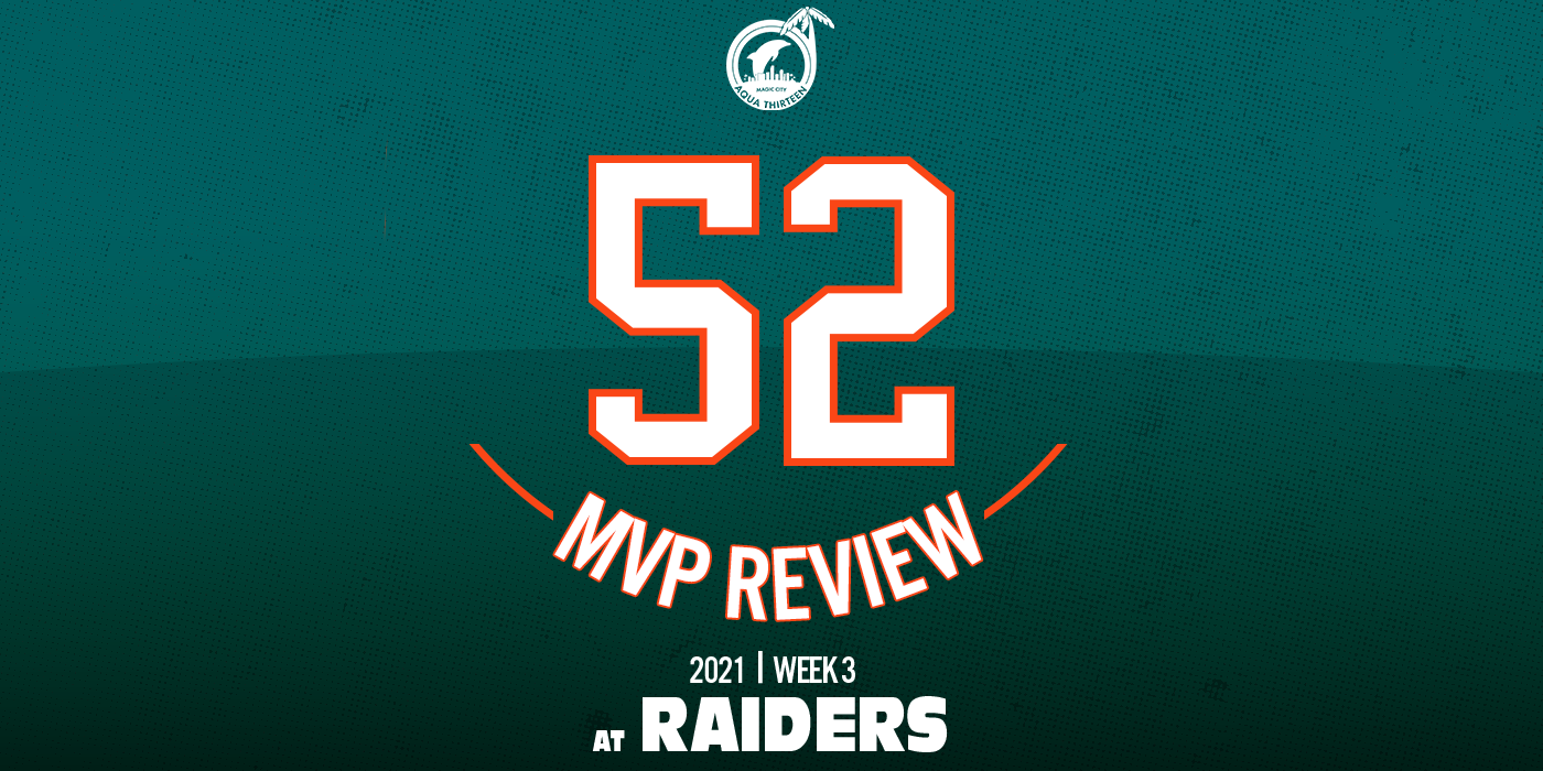 MVP Review Week 3: Dolphins at Raiders - Aqua Thirteen